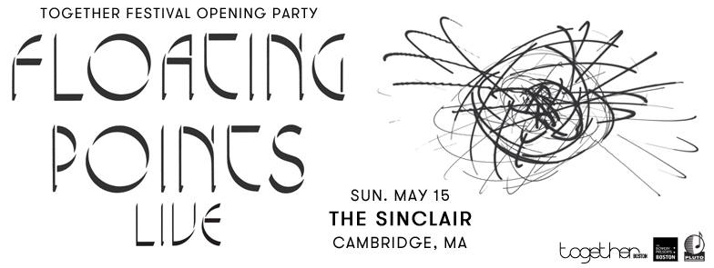 TOGETHER 2016 Opening Party x FLOATING POINTS (Live) [05/15/16]