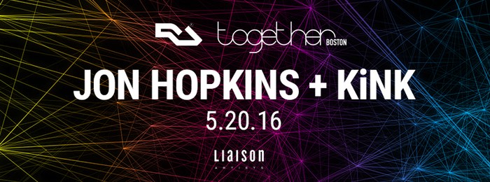 TOGETHER X RA Showcase feat. Jon Hopkins & KiNK [05/20/16]