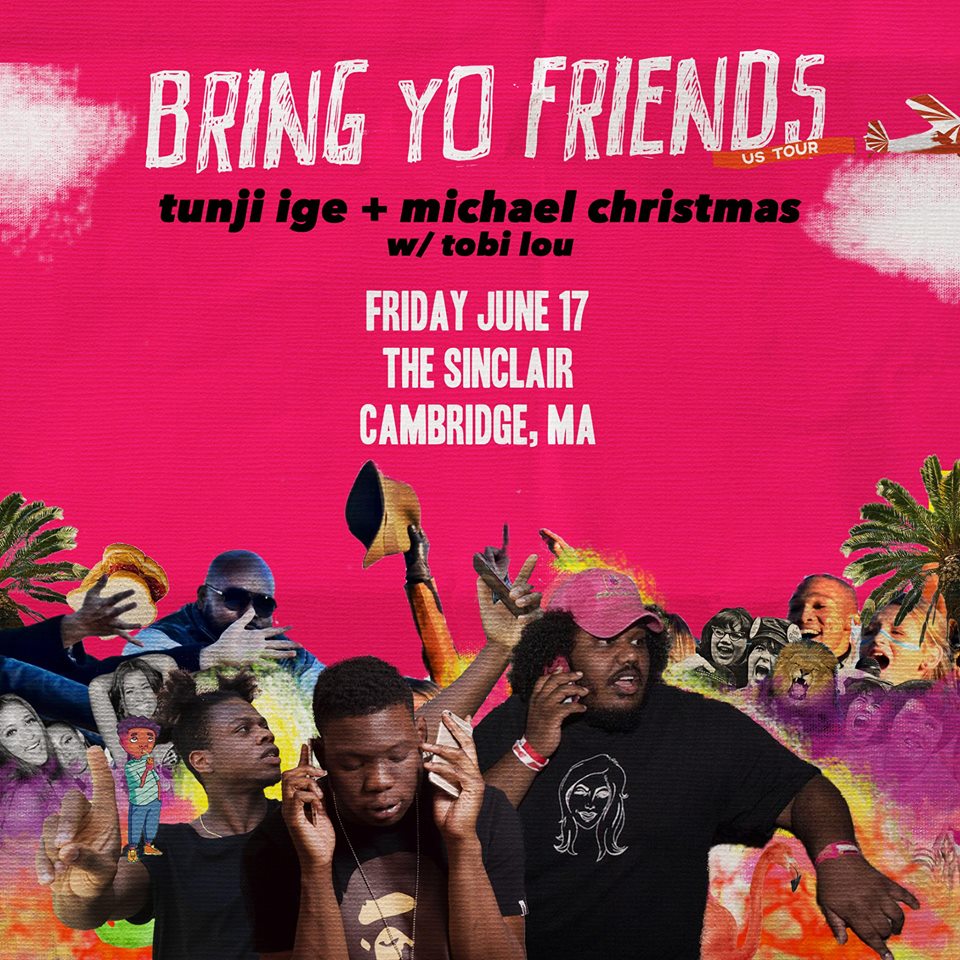 Tunji Ige, Michael Christmas, Tobi Lou [06/17/16]