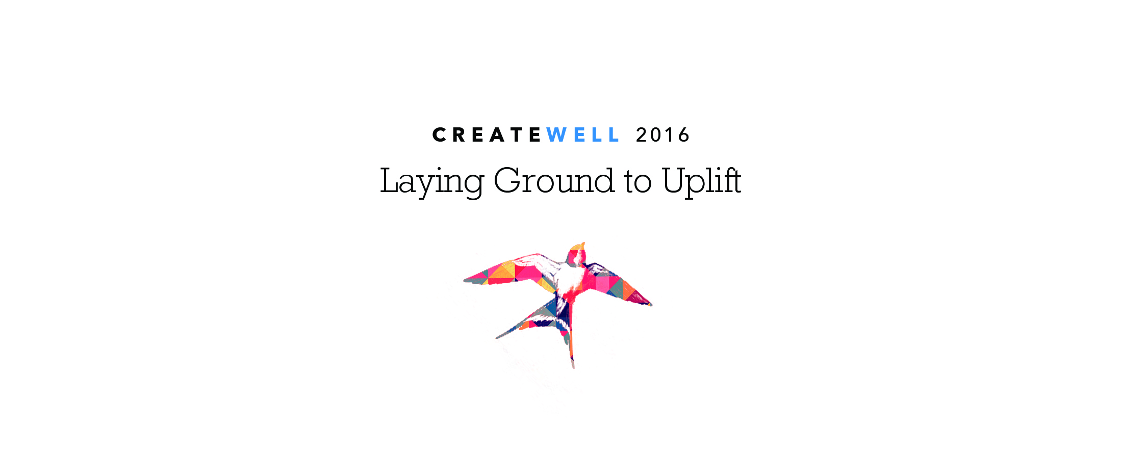 CreateWell 2016: Laying Ground to Uplift [10/30/16]