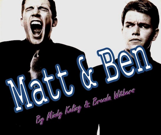 Matt & Ben (a play by Mindy Kaling and Brenda Withers) [04/29/17]