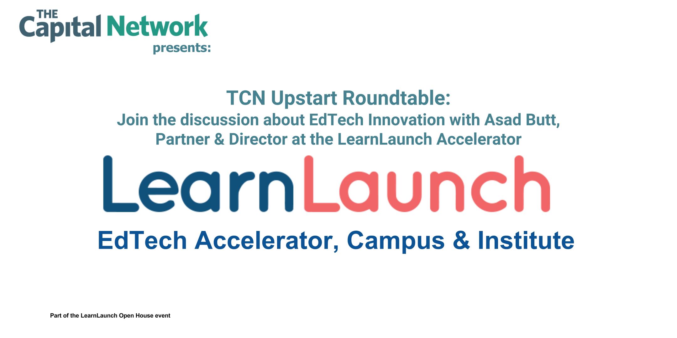 Upstart Roundtable: EdTech Innovation with Asad Butt, Partner at LearnLaunch Accelerator [07/27/17]