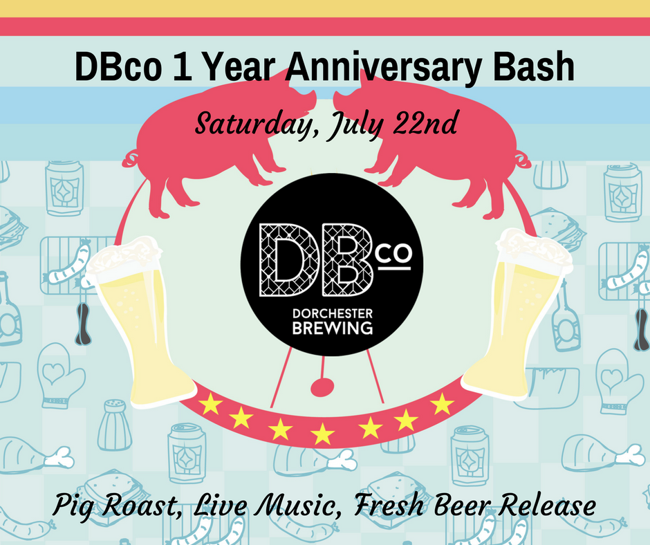 Dorchester Brewing Co. 1 Year Anniversary Bash [07/22/17]