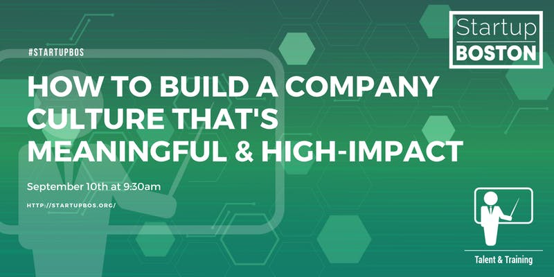 How to Build Company Culture That's Meaningful & High-Impact [09/10/18]