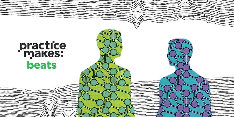 Practice Makes: Beats [02/07/19]