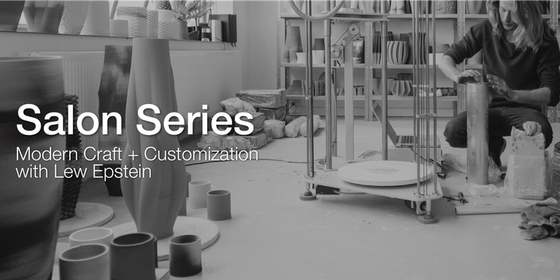 Salon Series | Modern Craft + Customization | Lew Epstein [03/12/19]