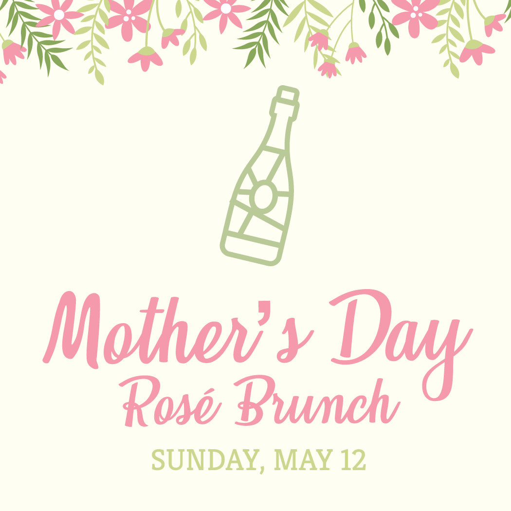 Mother's Day Rosé Brunch [05/12/19]