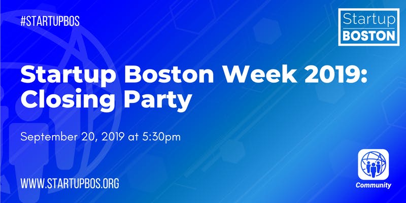 Startup Boston Week 2019: Closing Party [09/20/19]