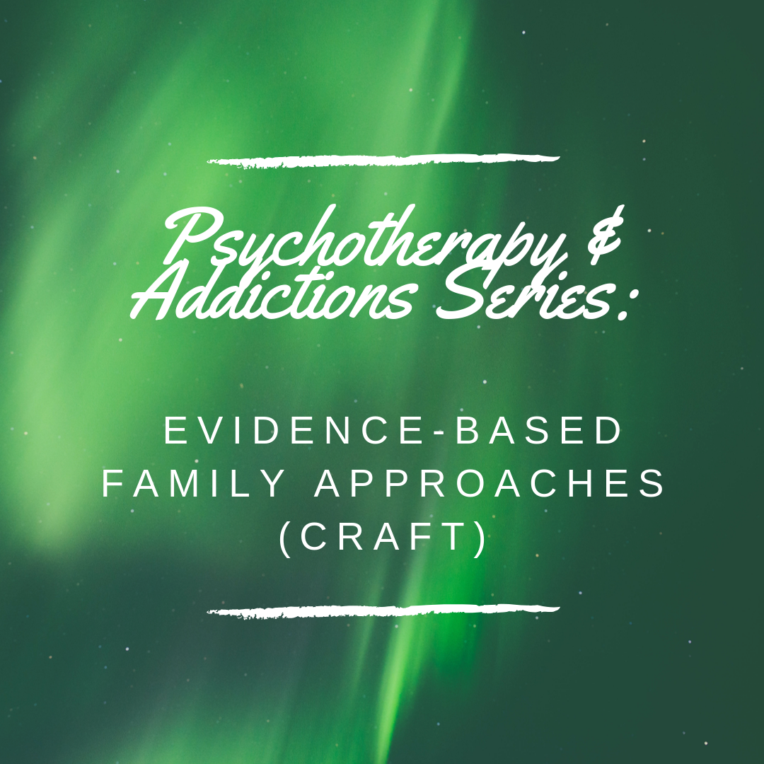Psychotherapy & Addictions Series: Evidence-Based Family Approaches ...