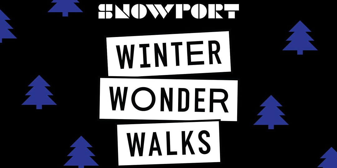 SNOWPORT | Winter Wonder Walks [11/21/20]