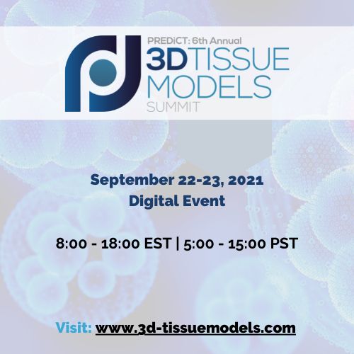 6th Annual PREDiCT: 3D Tissue Models Summit [09/22/21]