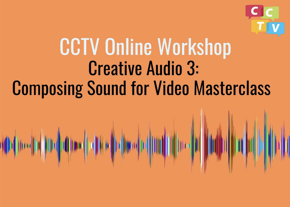 Online: Creative Audio 3: Composing Sound for Video Masterclass [11/18/21]
