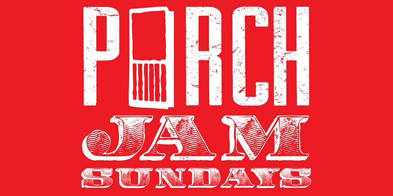 Porch Jam Sundays [03/27/22]